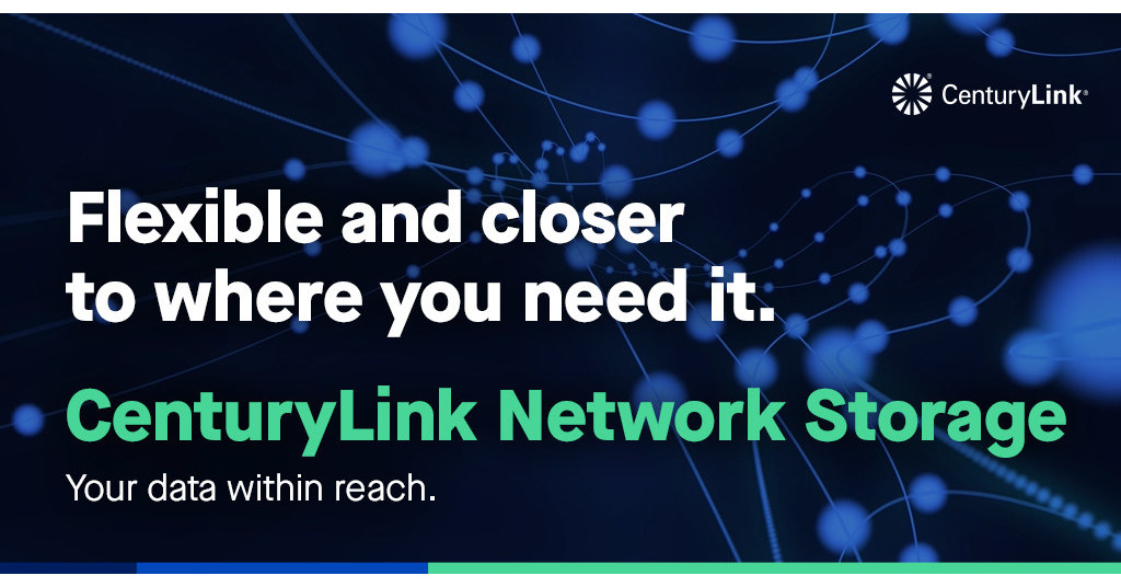 CenturyLink Builds on Edge Investment with CenturyLink Network Storage