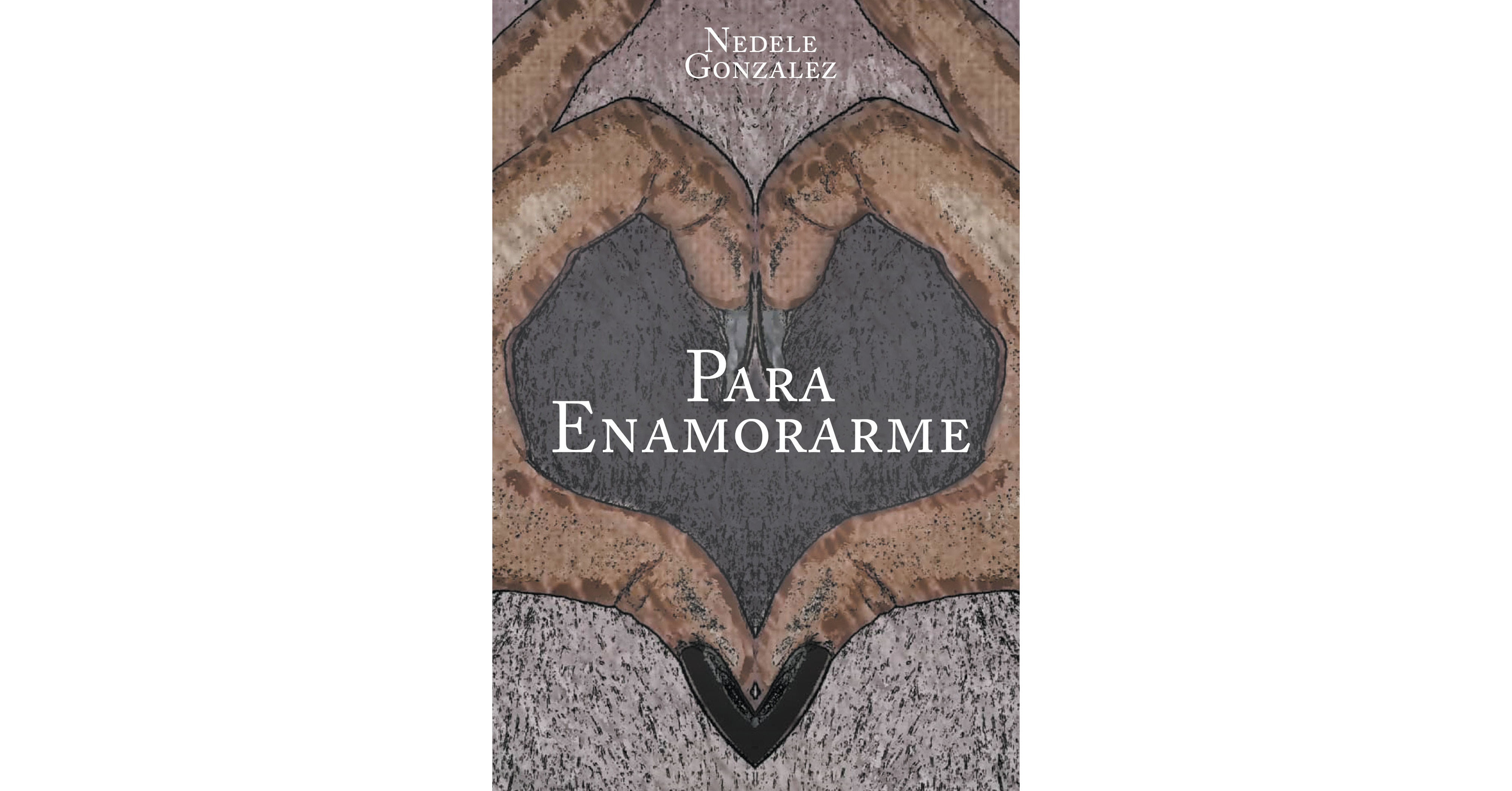 Nedele Gonzalez's New Book Para Enamorarme, Presents A Peculiar Way To ...