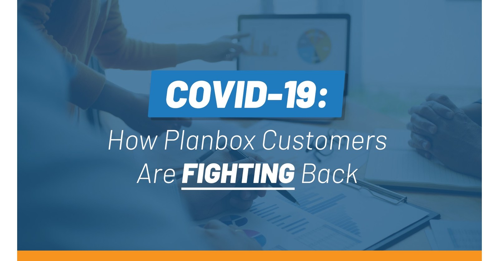 COVID-19: How Planbox Customers Are Fighting Back
