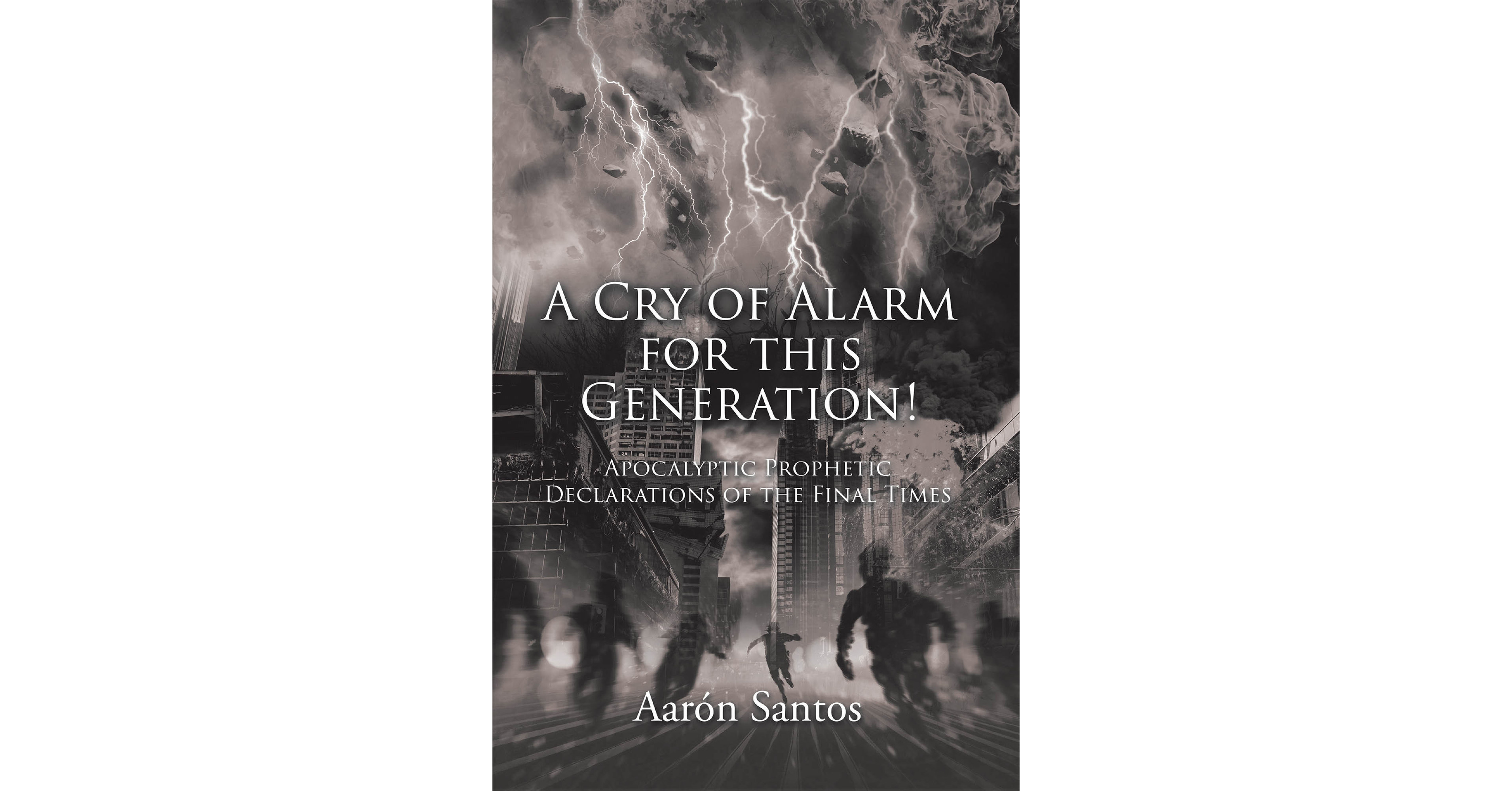 Aarón Santos's New Book "A Cry Of Alarm For This Generation!" Tackles ...