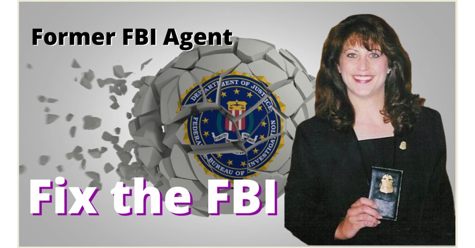Former FBI Agent Releases "Fix the FBI" Video Asking Americans to Sign ...
