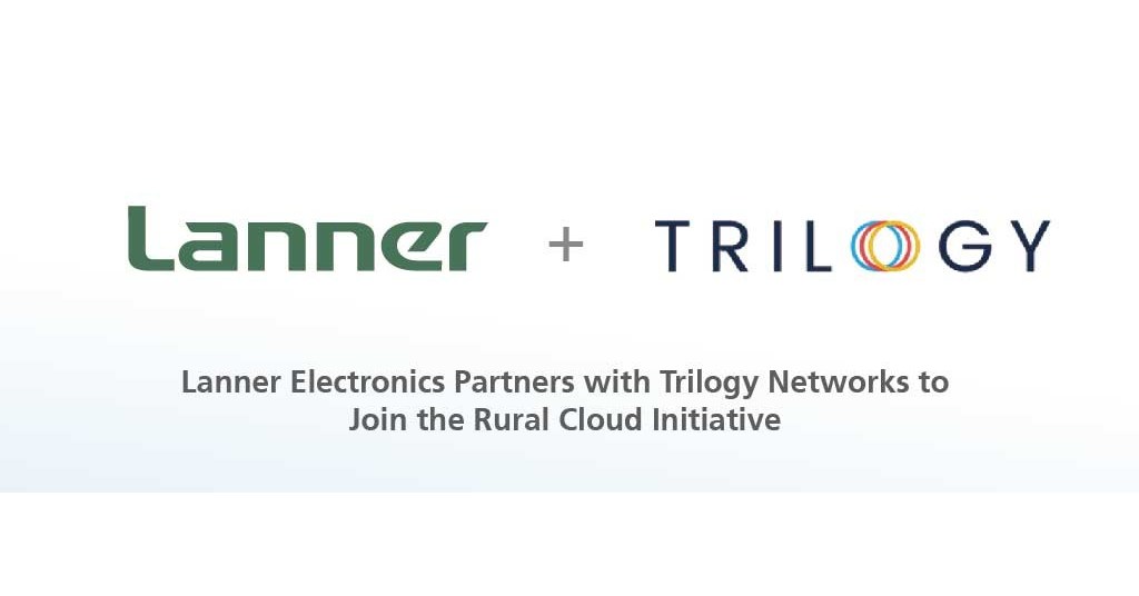 Lanner Electronics Partners with Trilogy Networks to Join the Rural ...