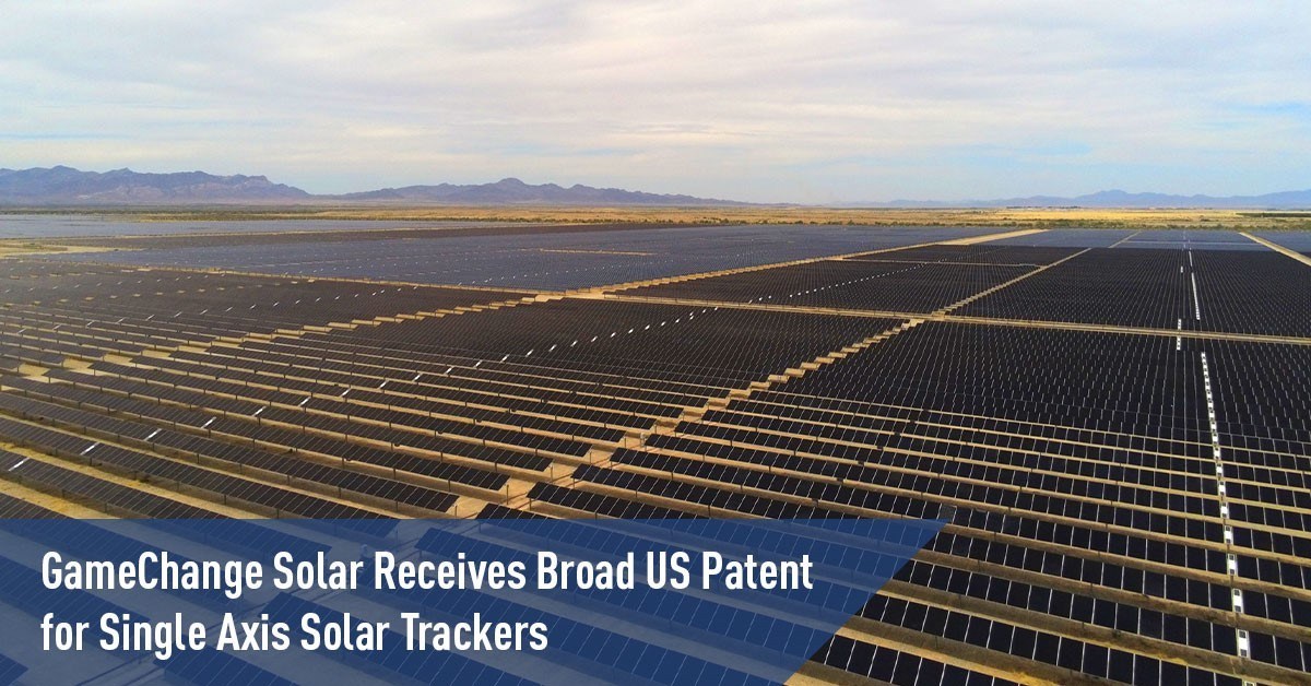 GameChange Solar Receives Broad US Patent for Single Axis Solar Trackers