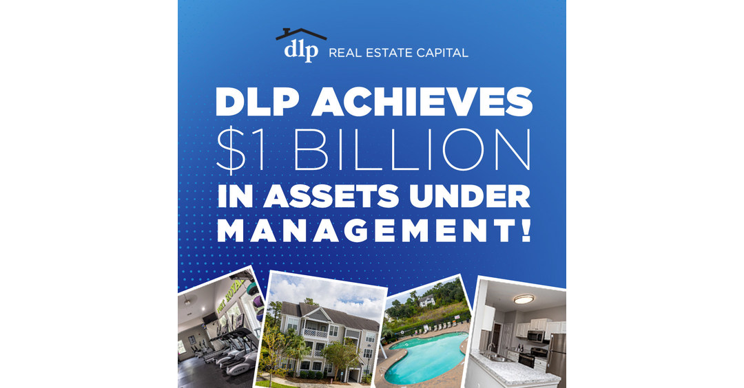 DLP Real Estate Capital Surpasses $1 Billion in Assets Under Management