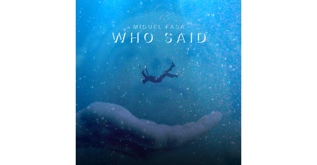 Missing Someone? Belt Out Miguel Fasa's New Single, "Who Said" Out on ...