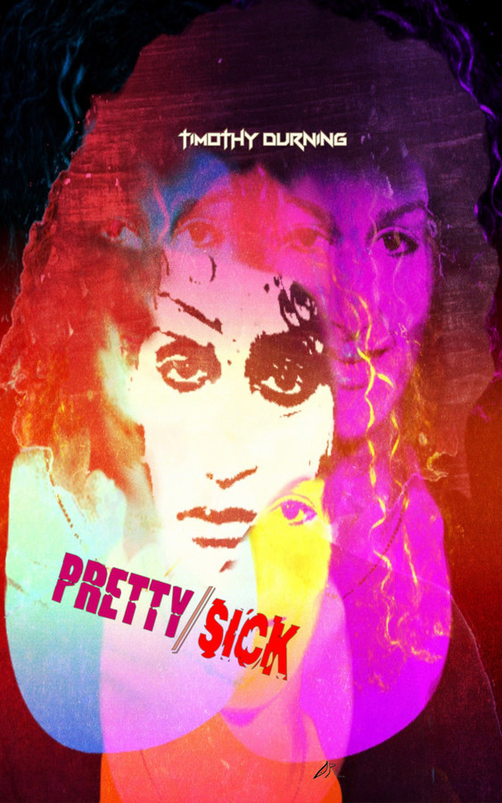 Pretty/Sick, Timothy Durning's Writing Debut, Draws You into the Raw ...