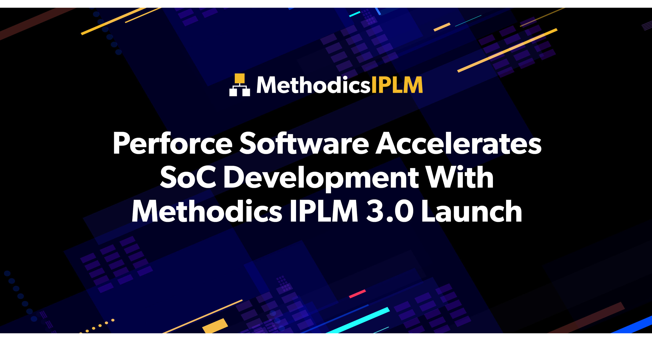 Perforce Software Accelerates SoC Development With Methodics IPLM 3.0 ...