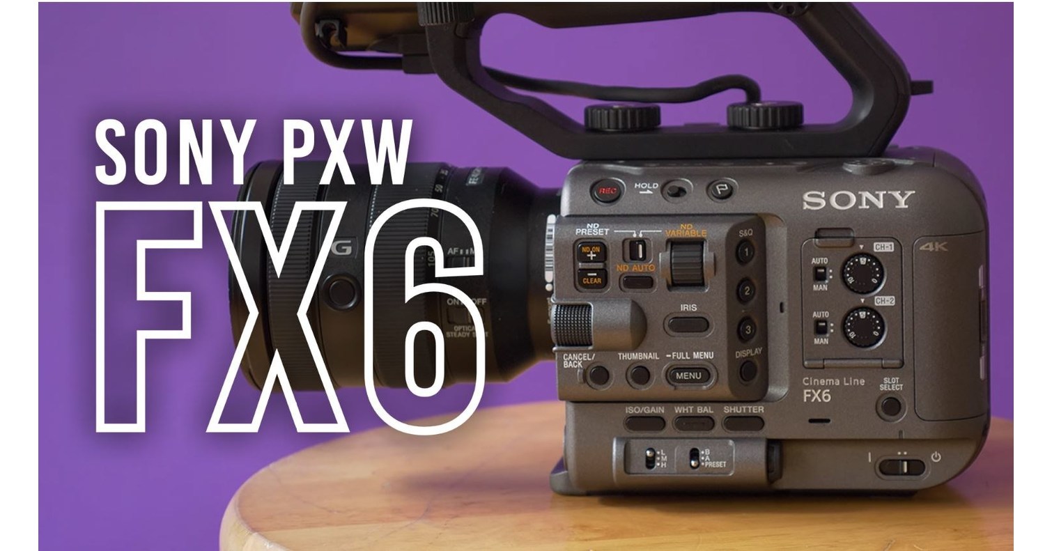 Sony Releases the New FX6 Digital Cinema Camera; More Info at B&H