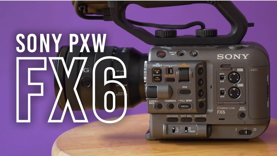 Sony Releases the New FX6 Digital Cinema Camera; More Info at B&H