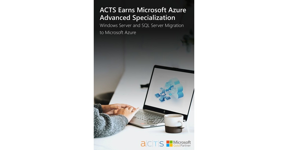 Acts Has Earned The Windows Server And Sql Server Migration To Microsoft Azure Advanced