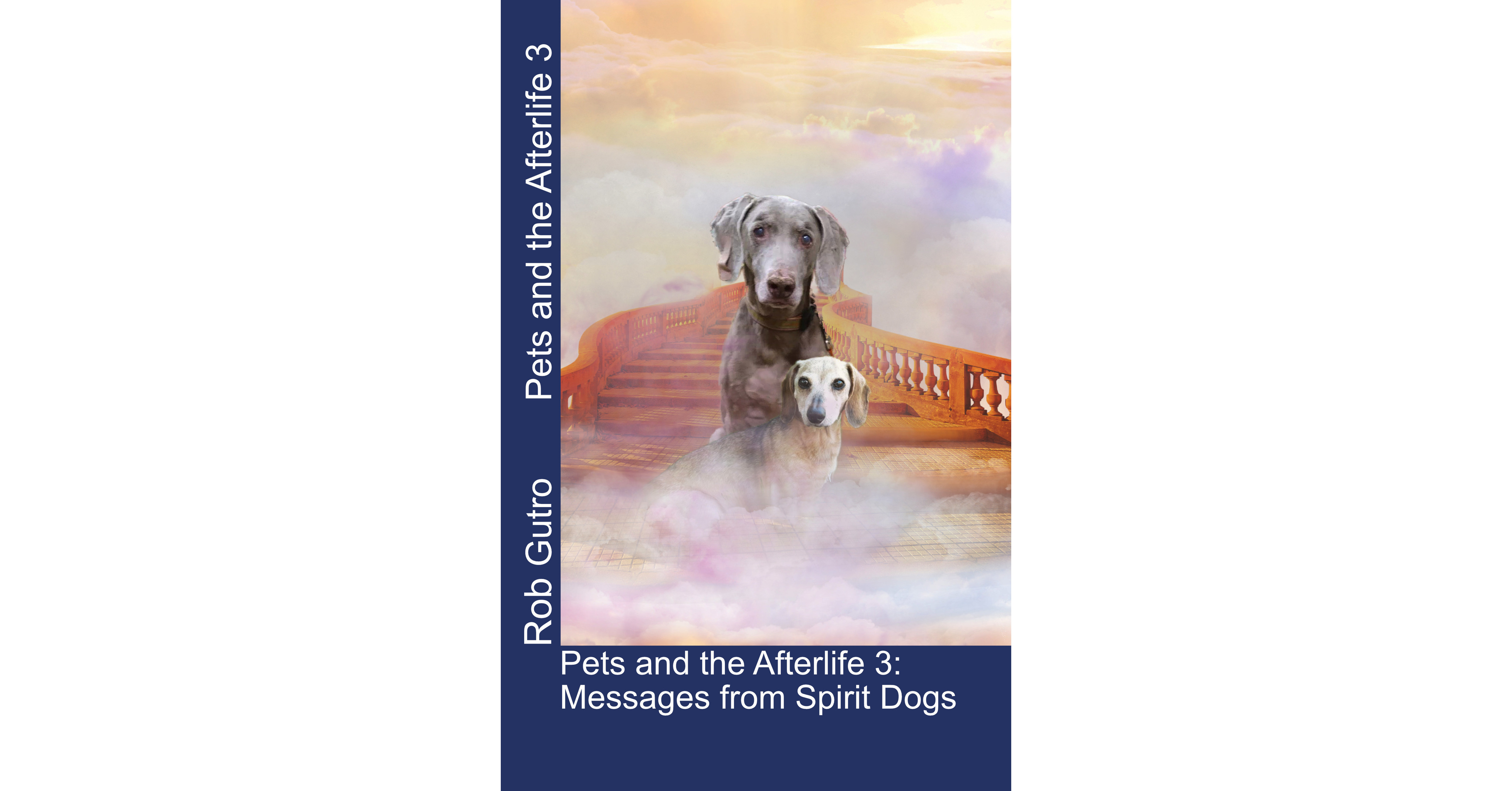 New Book "Pets and the Afterlife 3: Message from Spirit Dogs" Follows ...