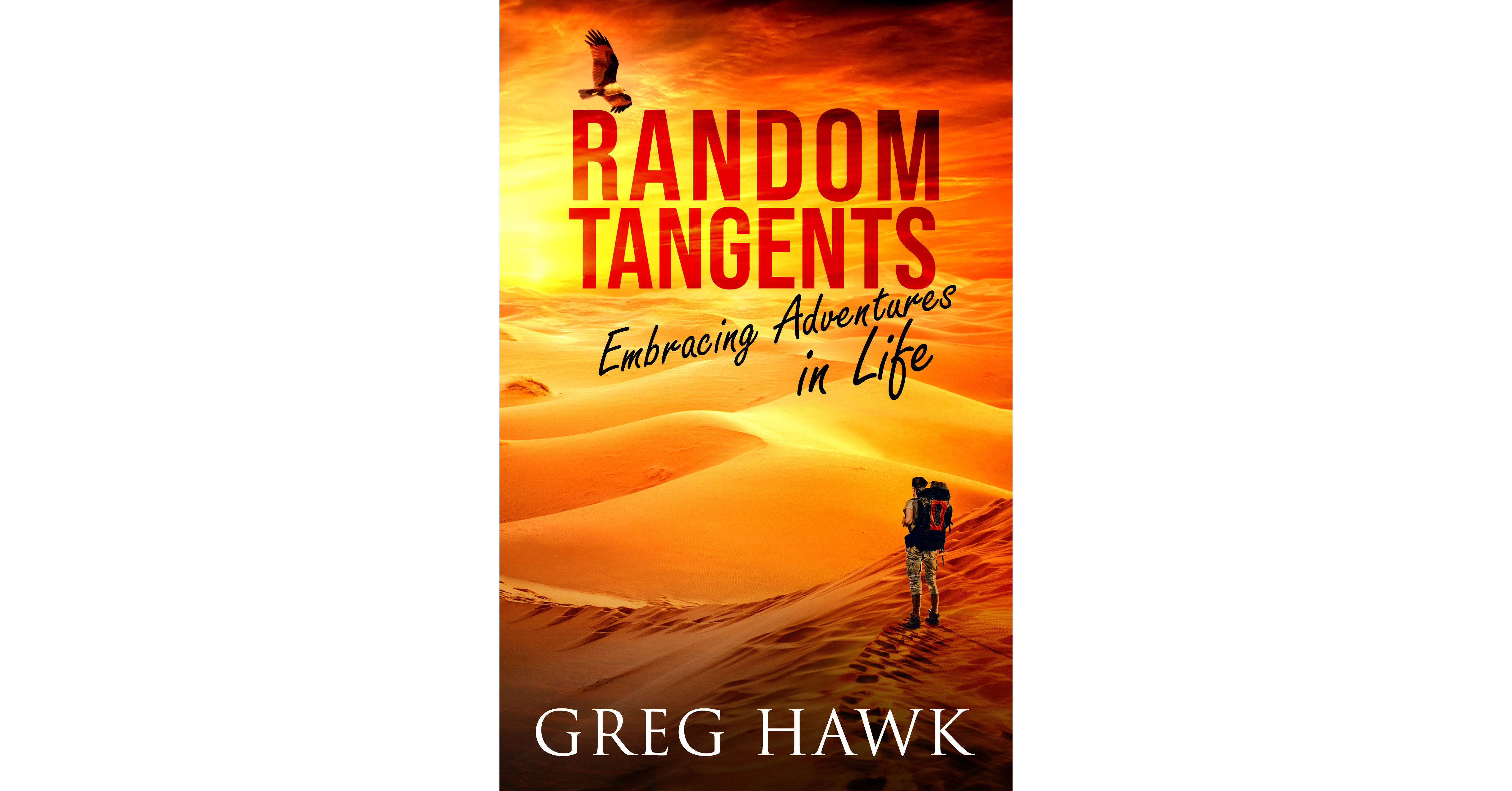 Greg Hawk, the Author of Random Tangents: Embracing Adventures in Life ...