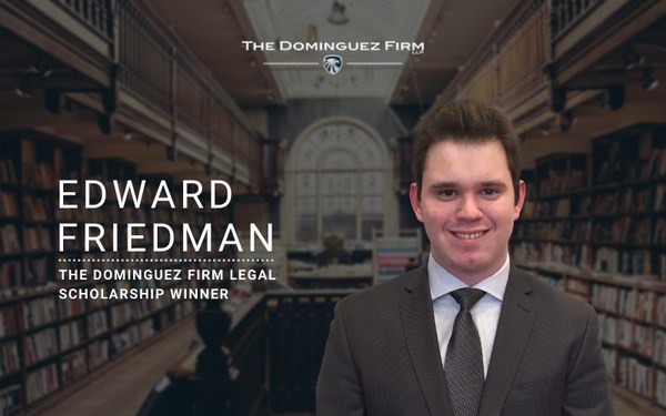 Edward Friedman Named the Recipient of The Dominguez Firm Spring 2021 ...