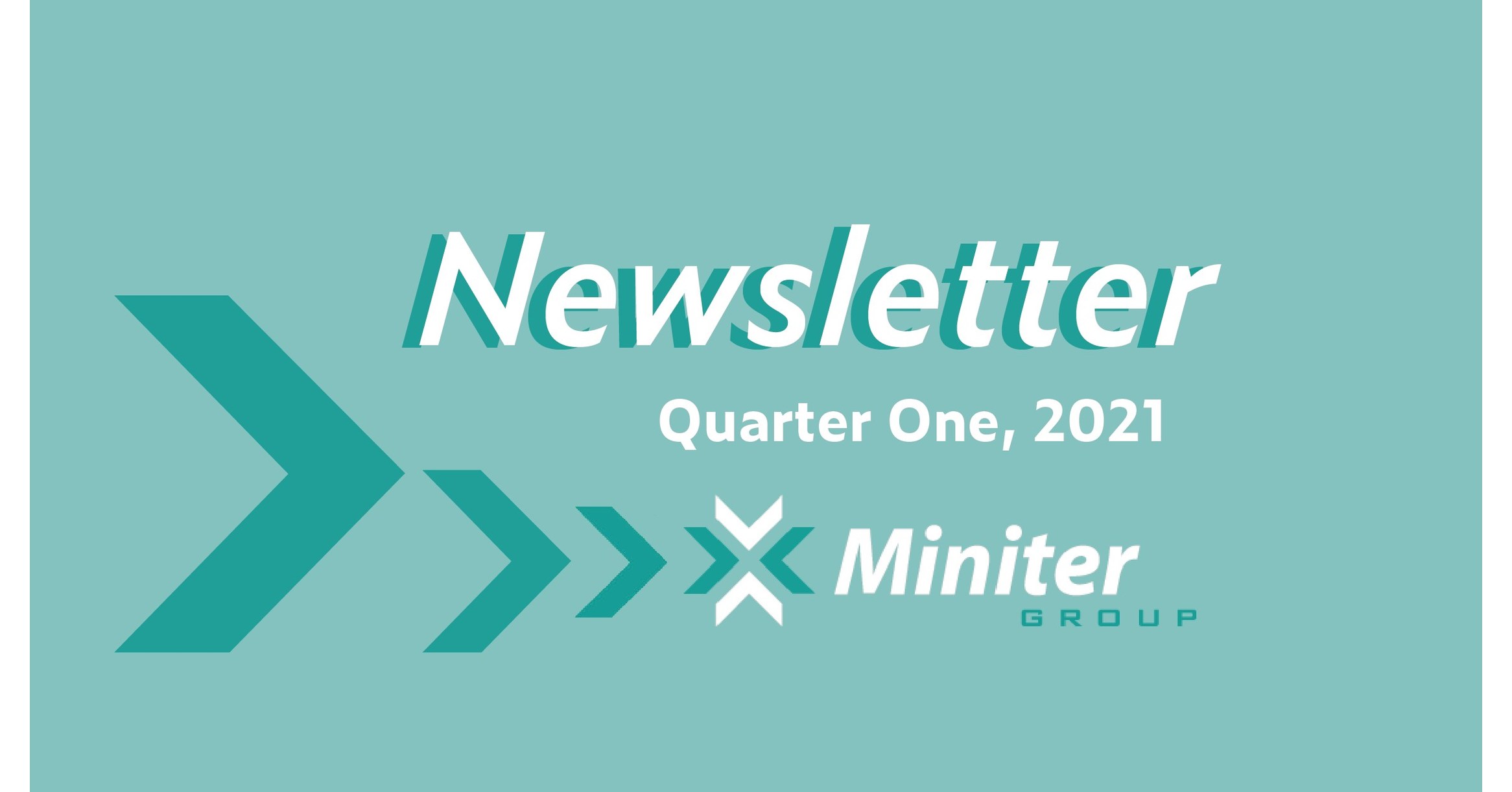 Miniter Group Releases Quarter One Newsletter of 2021