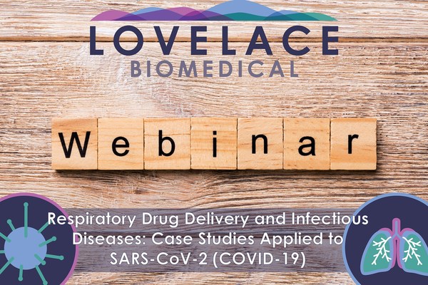 Lovelace Biomedical to Present Pulmonary Drug Delivery Webinar