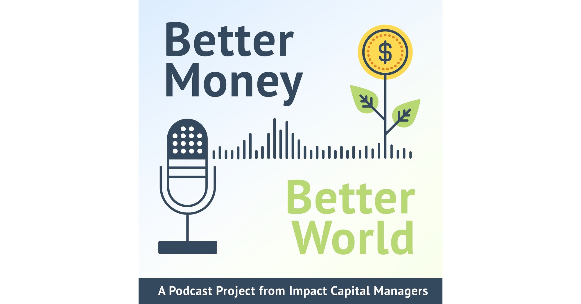 New "Better Money, Better World" Podcast Examines the People and Ideas ...