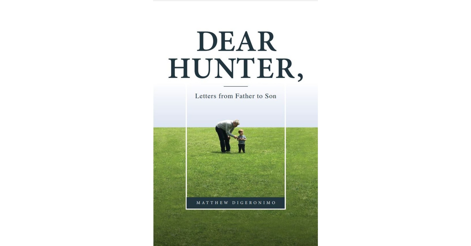 New Book Dear Hunter, Letters from Father to Son Lovingly Shares Life ...