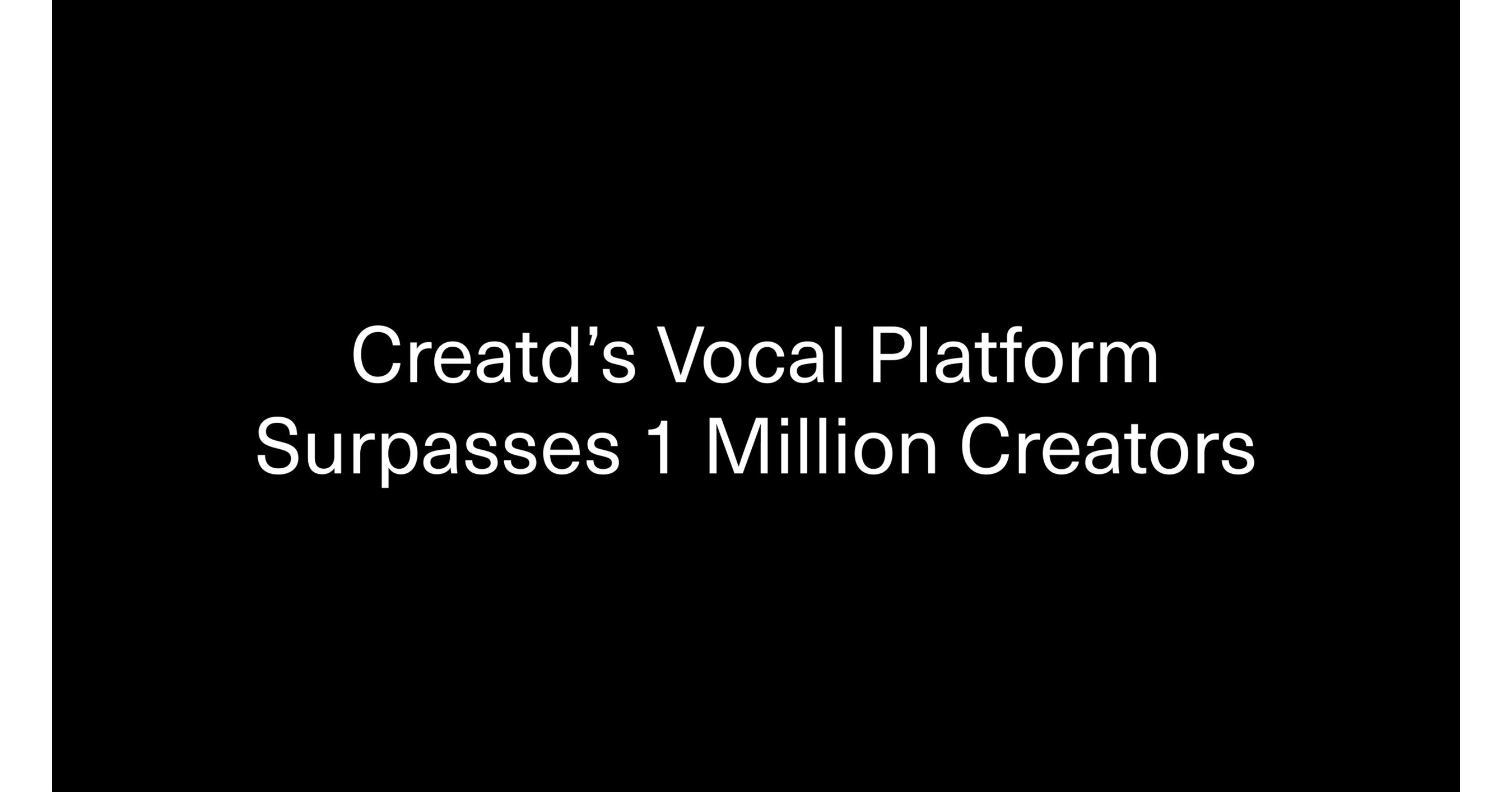 Creatd's Vocal Platform Surpasses 1 Million Creators