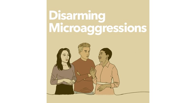 Disarming Microaggressions with Dr. Derald Wing Sue is the New e ...