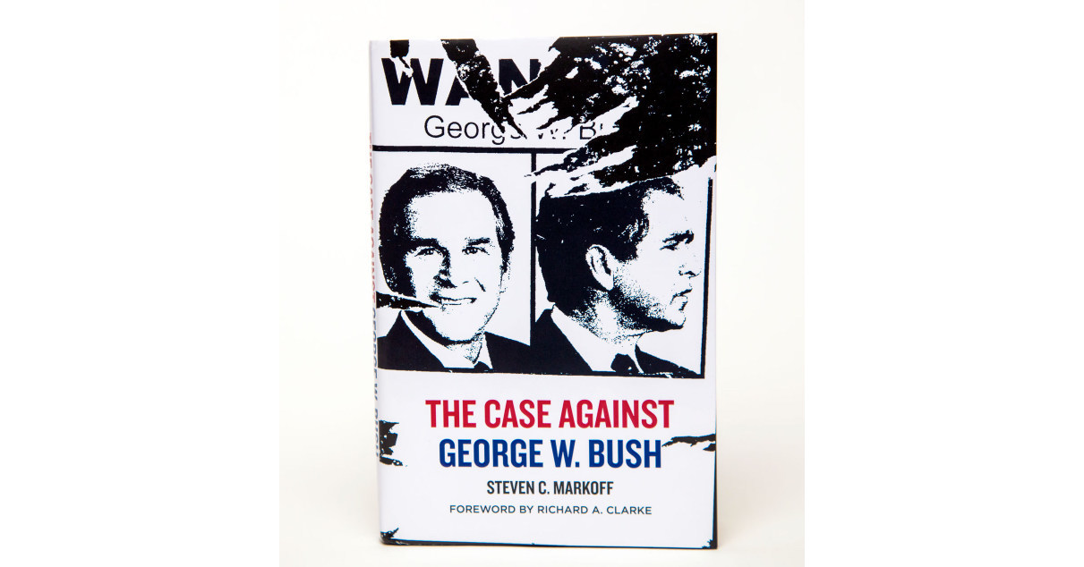 New Book "The Case Against George W. Bush" Prosecutes Moral, Legal ...
