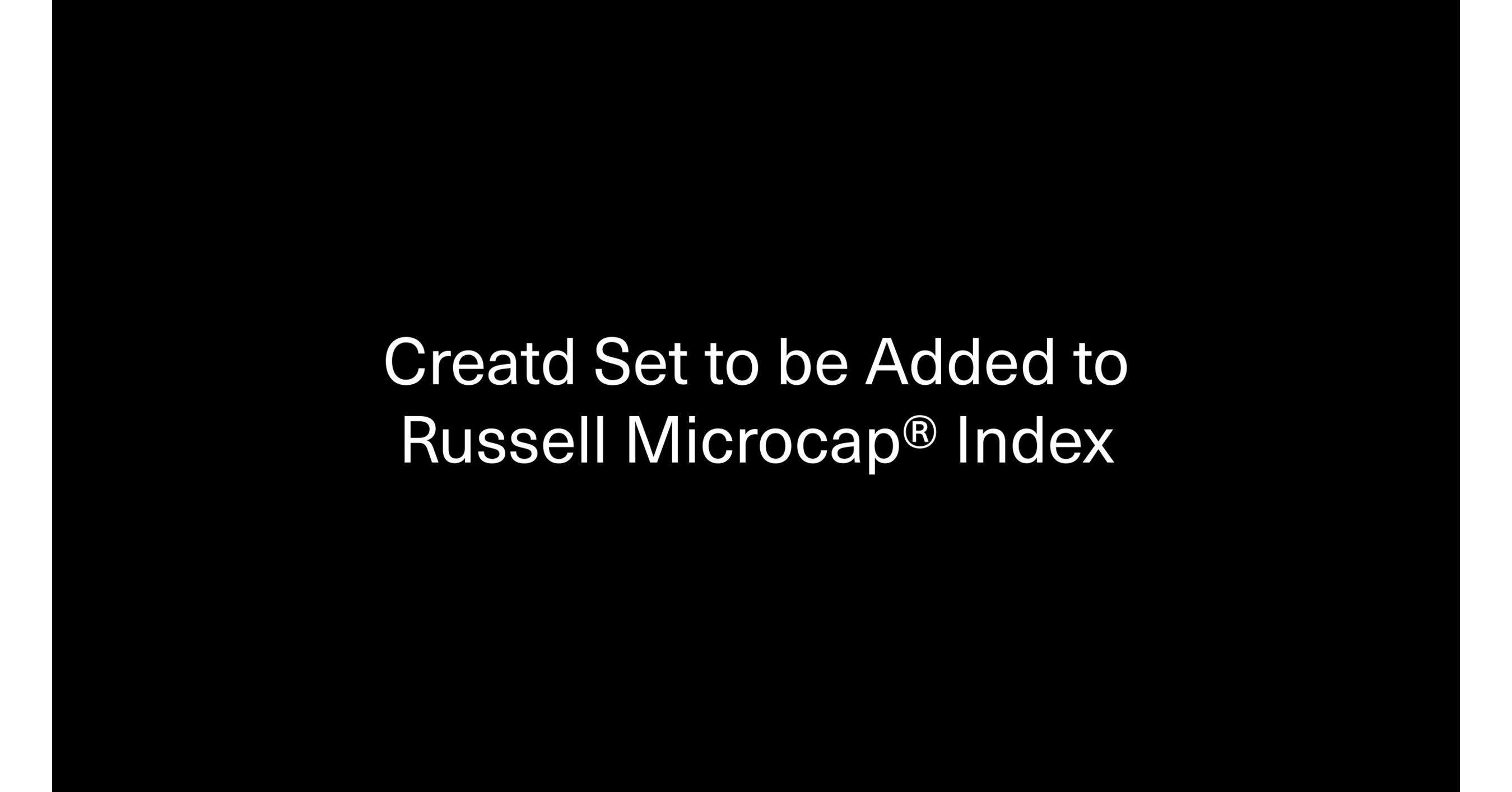 Creatd Set to be Added to Russell Microcap® Index