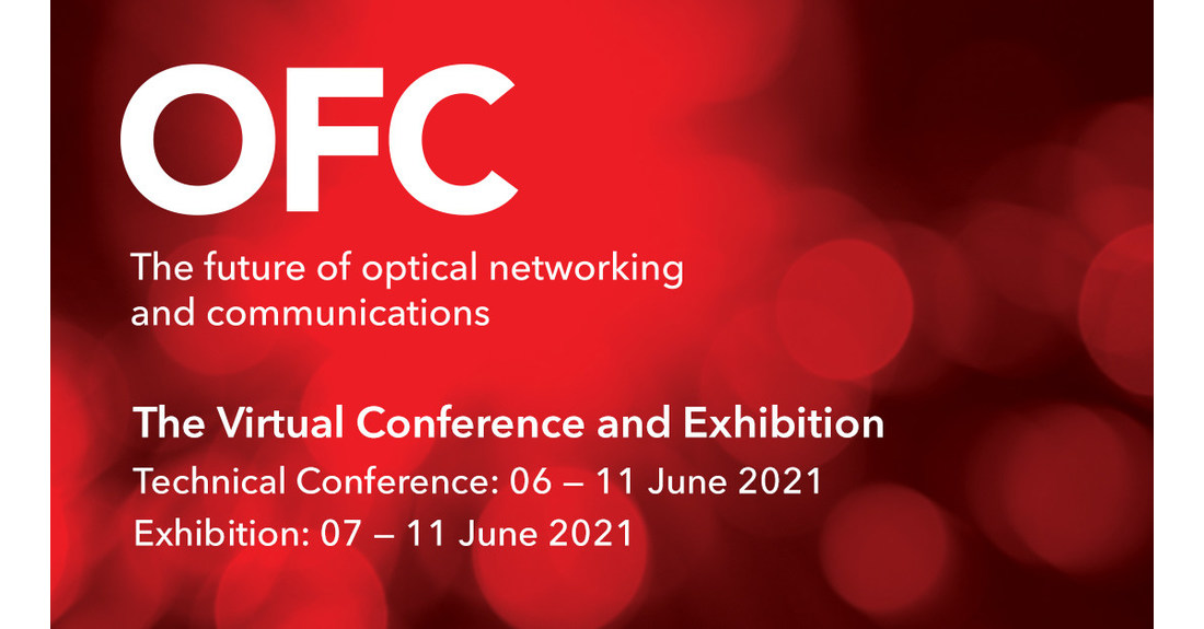 OFC 2021 Opens with the Innovations and Solutions Critical to ...