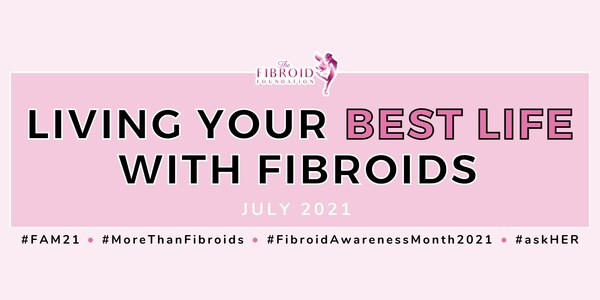 The Fibroid Foundation Announces the 2021 Fibroid Awareness Month Event ...