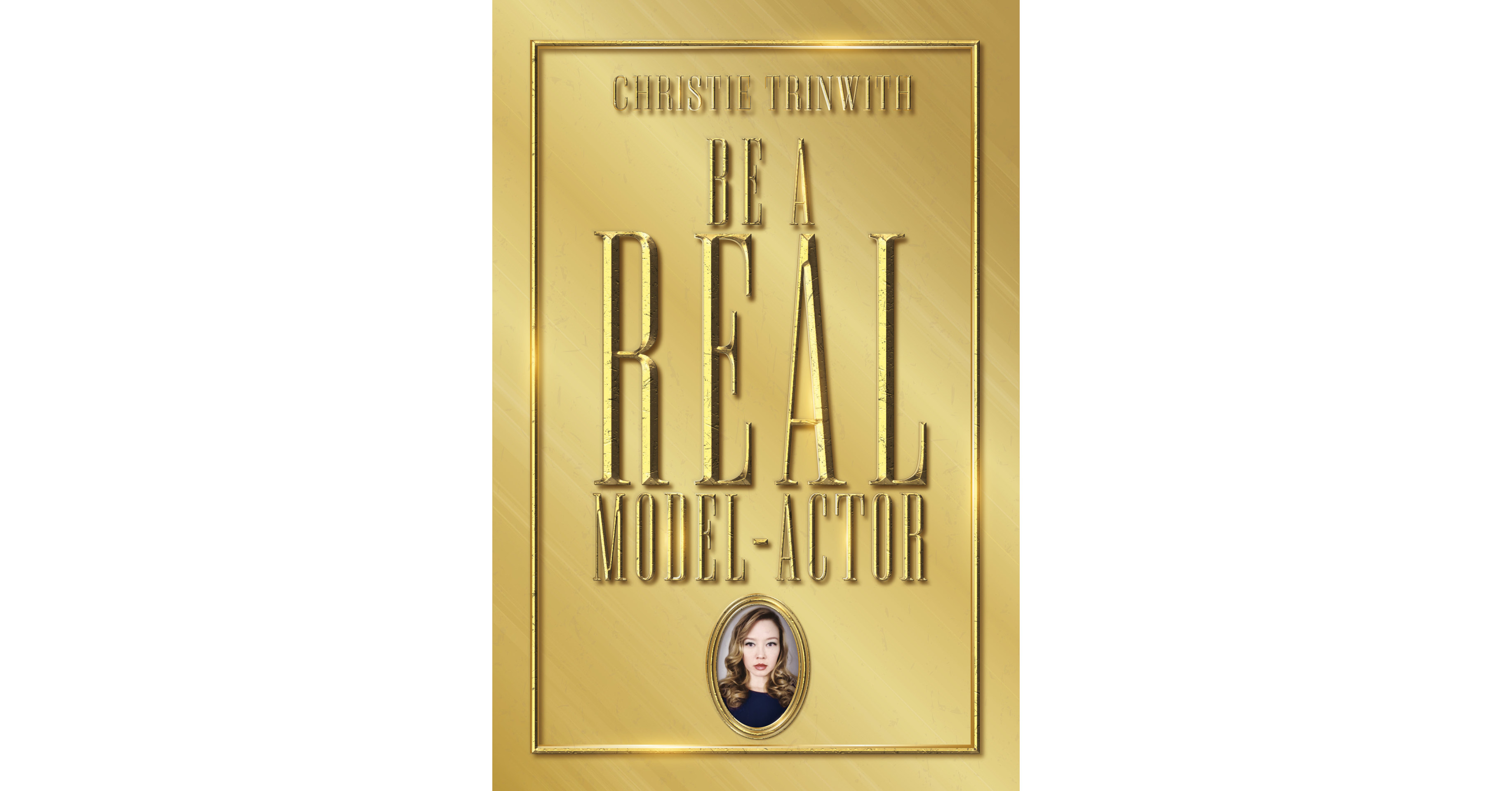 New Book 'Be a Real Model-Actor' Shares Helpful Insights About ...