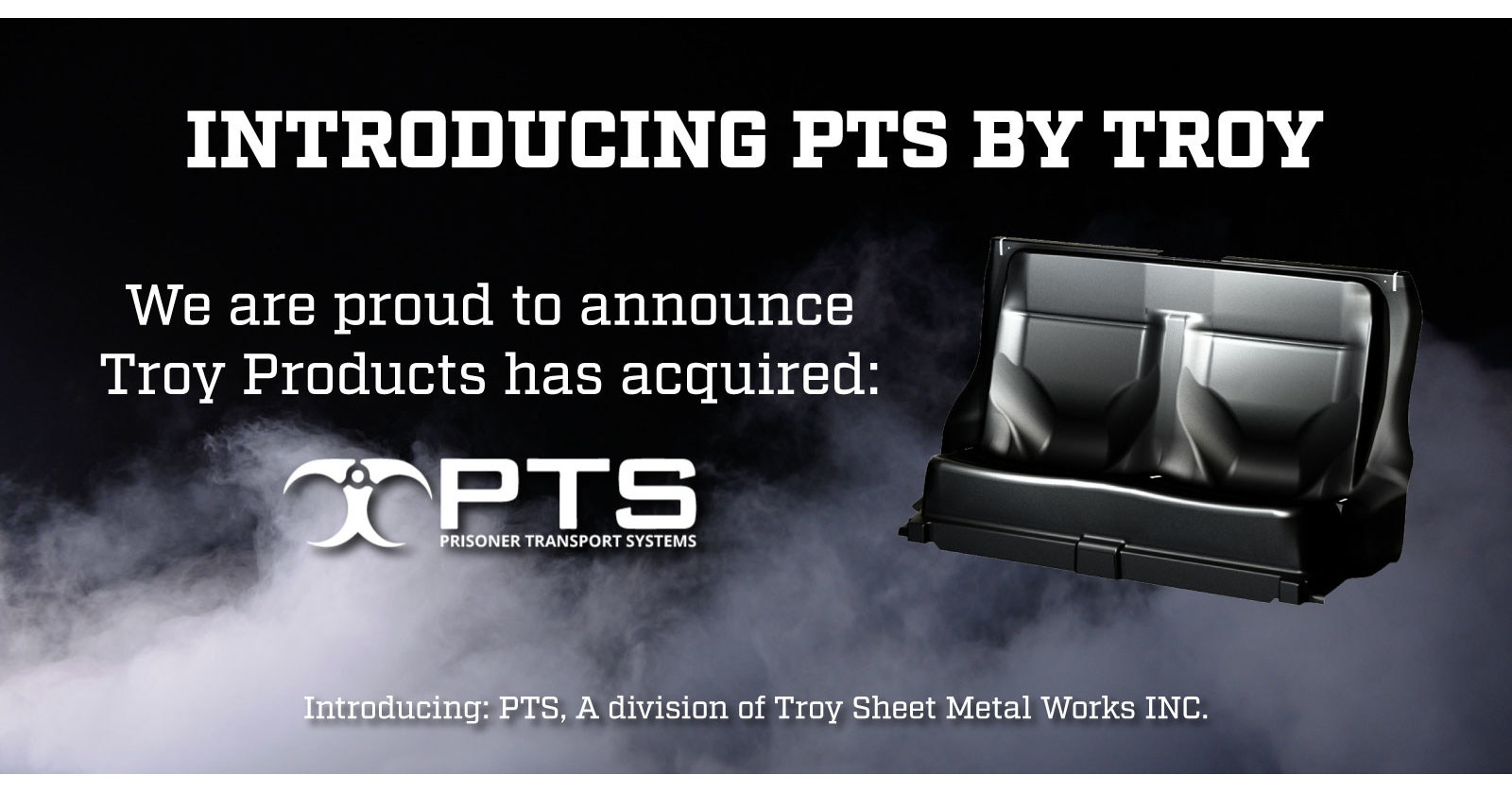Troy Products Announces Acquisition of Prisoner Transport Systems