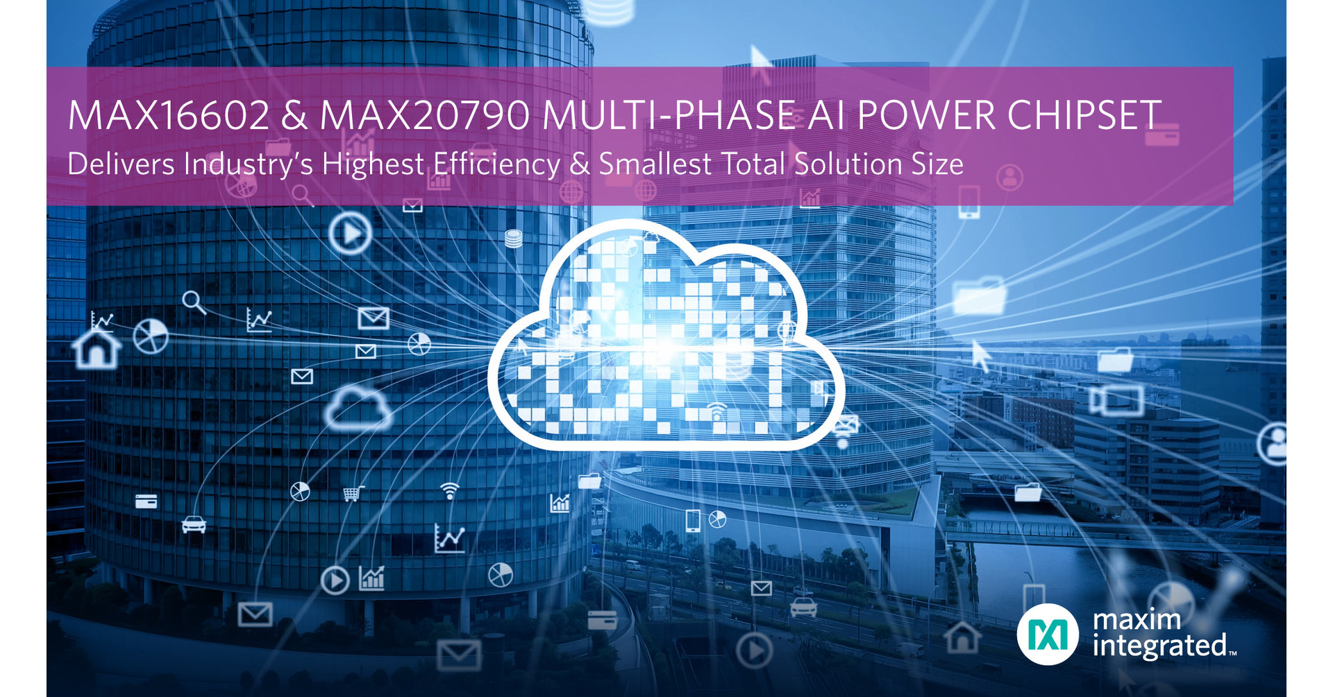 Maxim Integrated's Multi-Phase AI Power Chipset Delivers Industry's ...