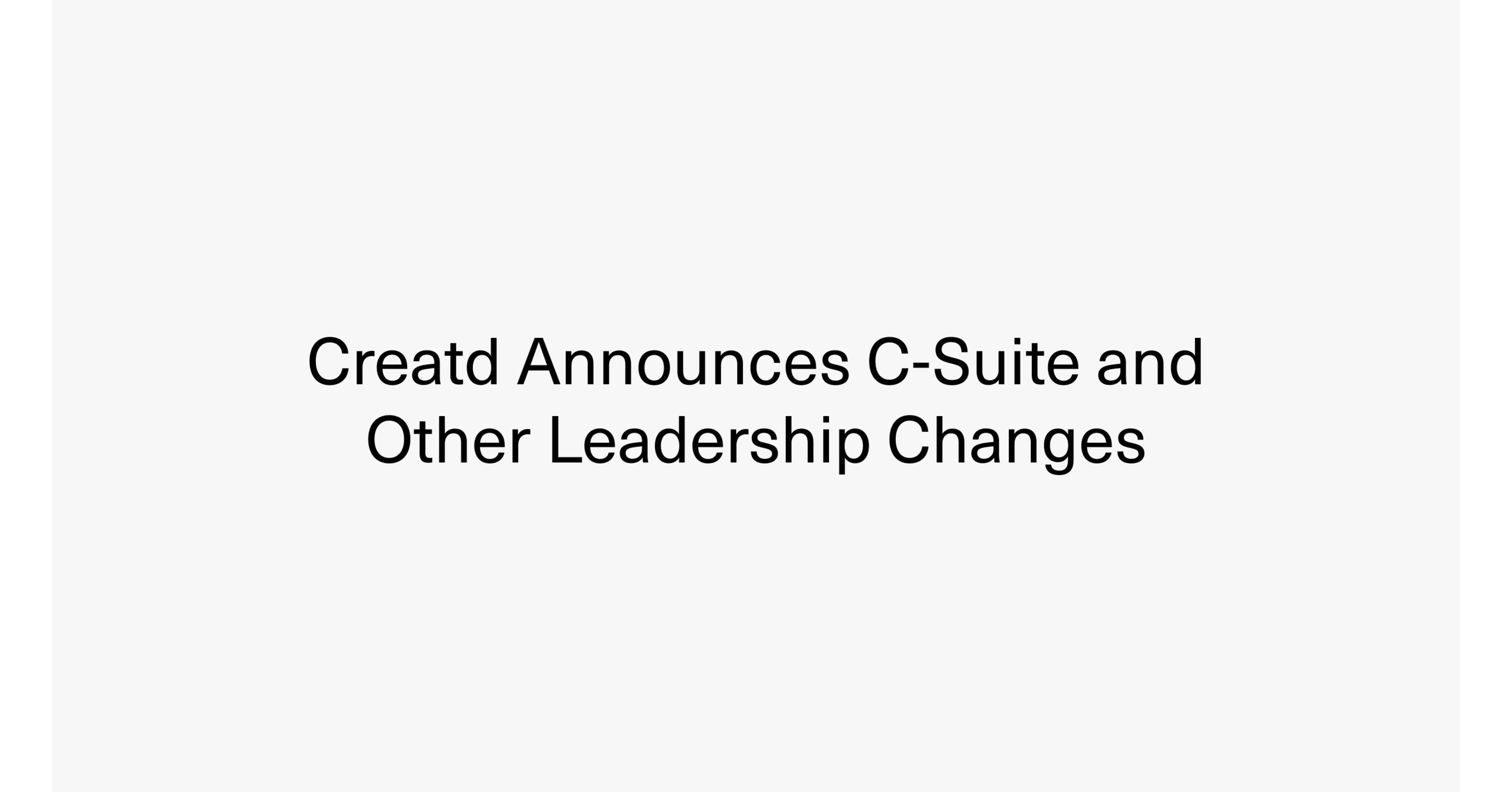Creatd Announces C-Suite and Other Leadership Changes