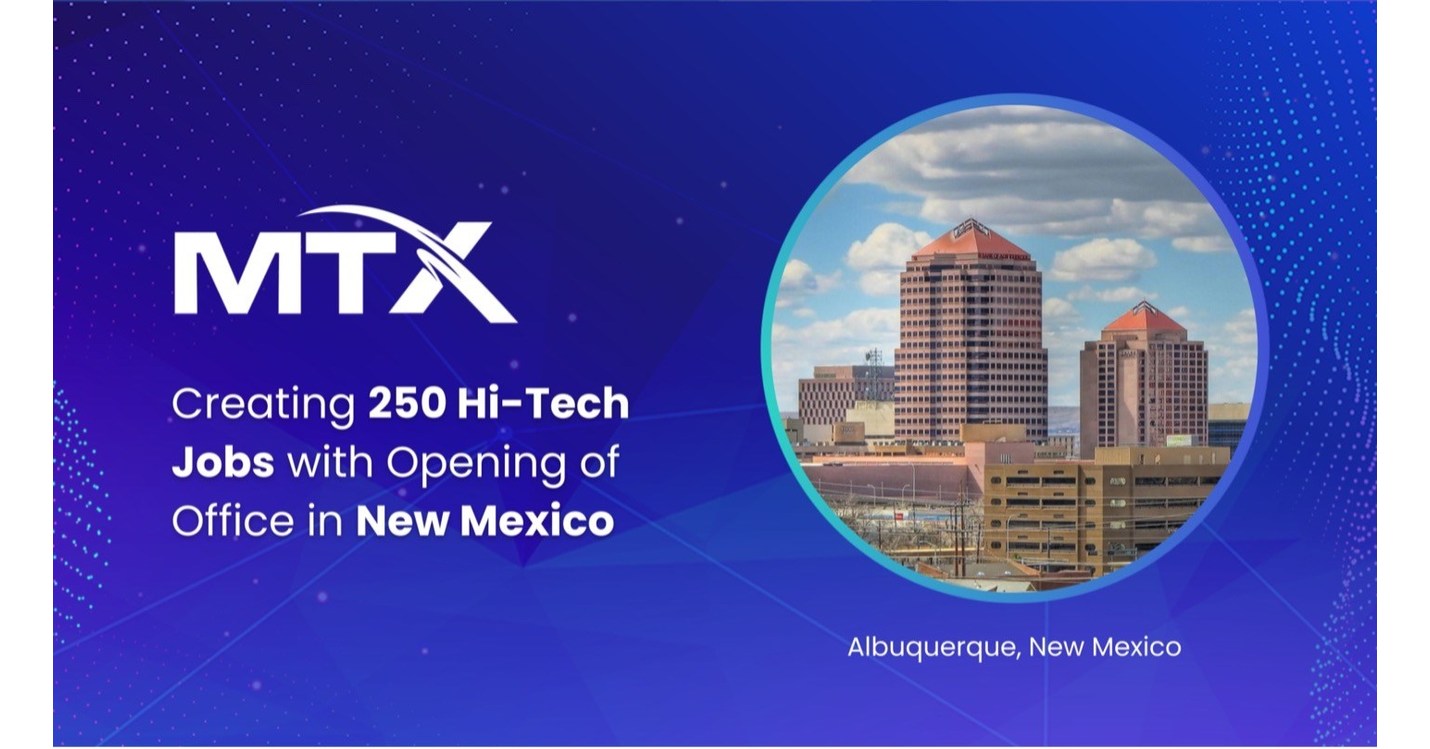 MTX Group to Create 250 Hi-Tech Jobs with Opening of Office in New Mexico
