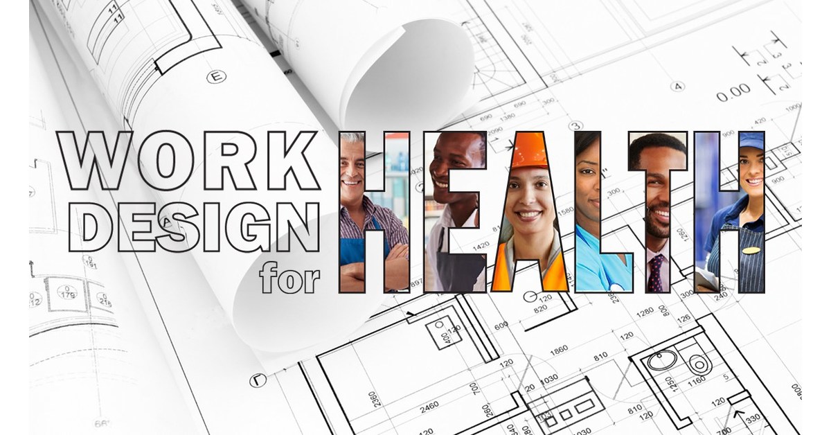 "Work Design for Health" framework and toolkit developed by researchers ...