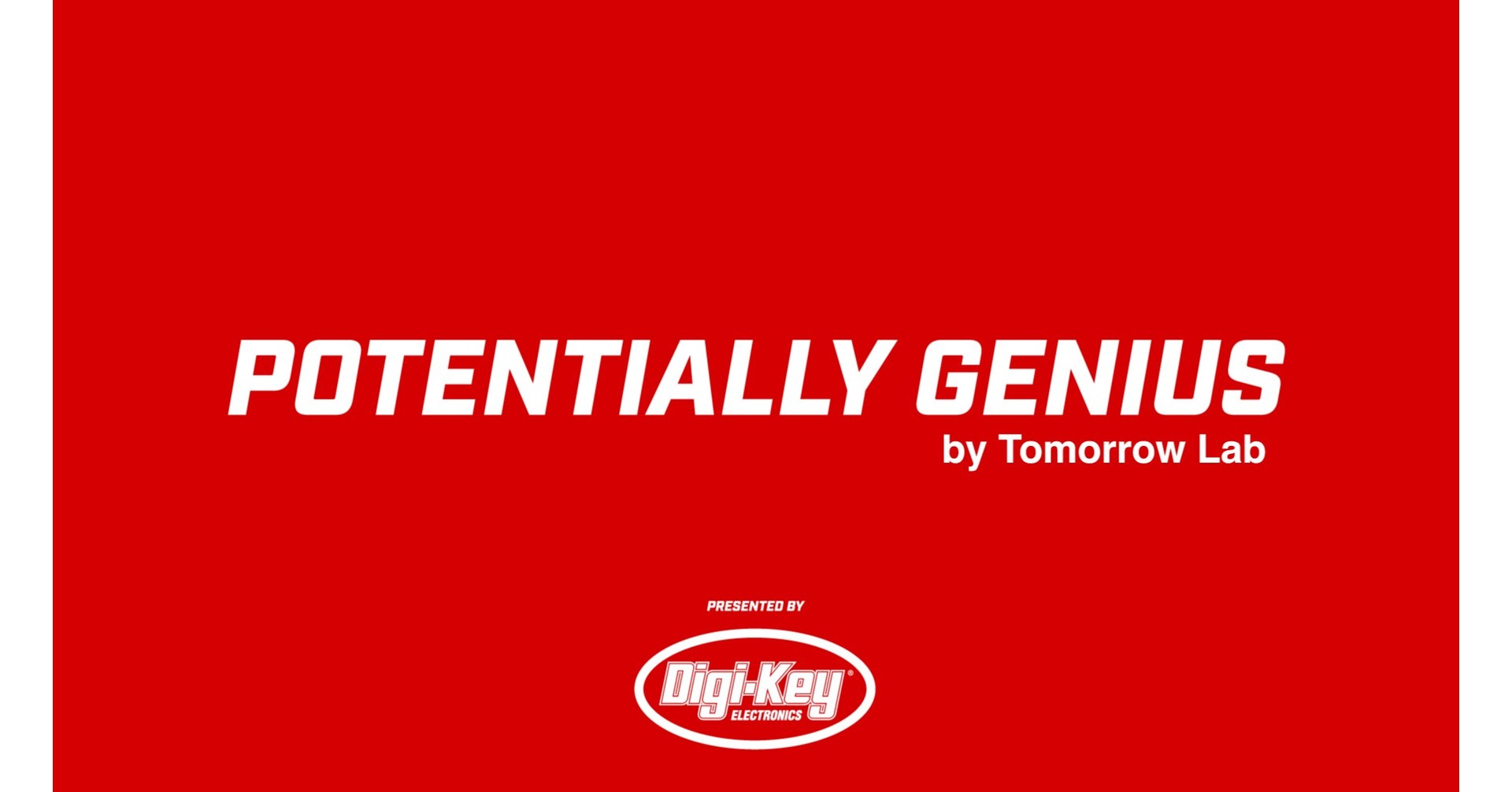 Digi-Key Electronics and Tomorrow Lab Launch New "Potentially Genius ...