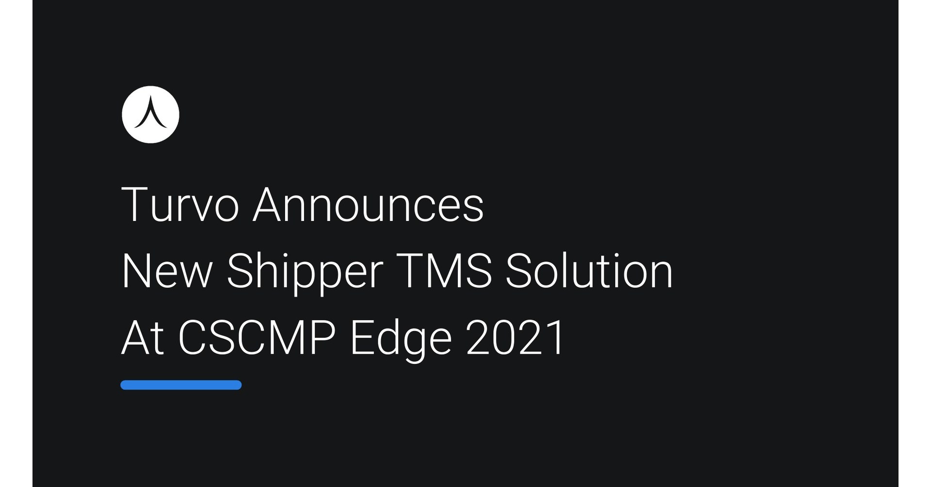 Turvo Announces New Shipper TMS Solution at CSCMP Edge 2021