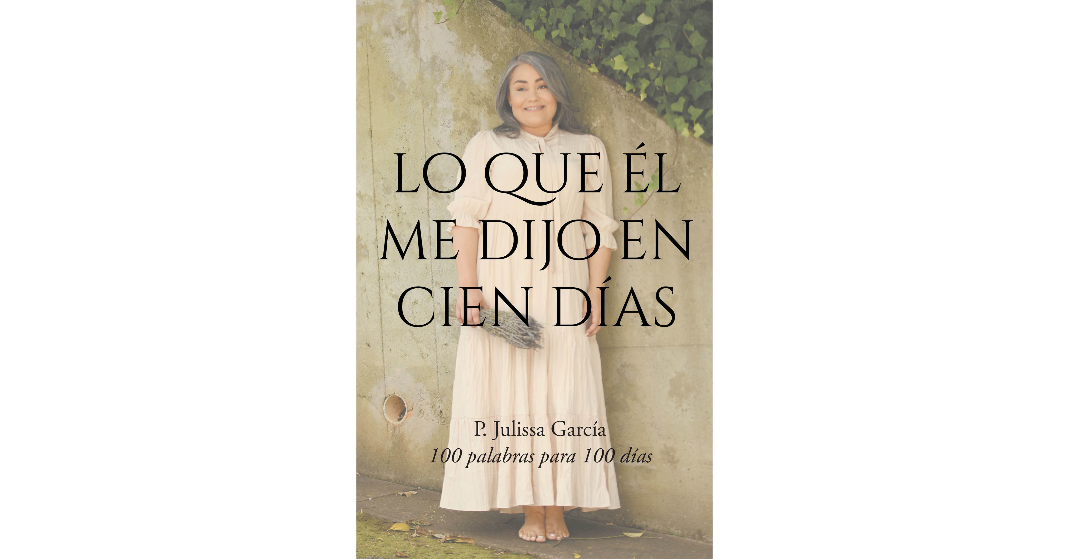 El nuevo libro de Julissa García, Lo que Él me dijo en 100 días una ...