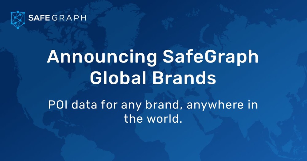 SafeGraph Launches Global POI Dataset, Becoming the Worldwide Leader in ...