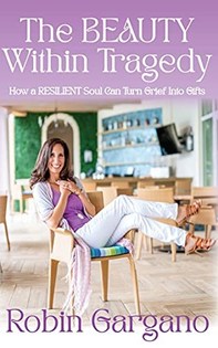 Robin Gargano's New Book "The Beauty Within Tragedy" Offers Stories of ...