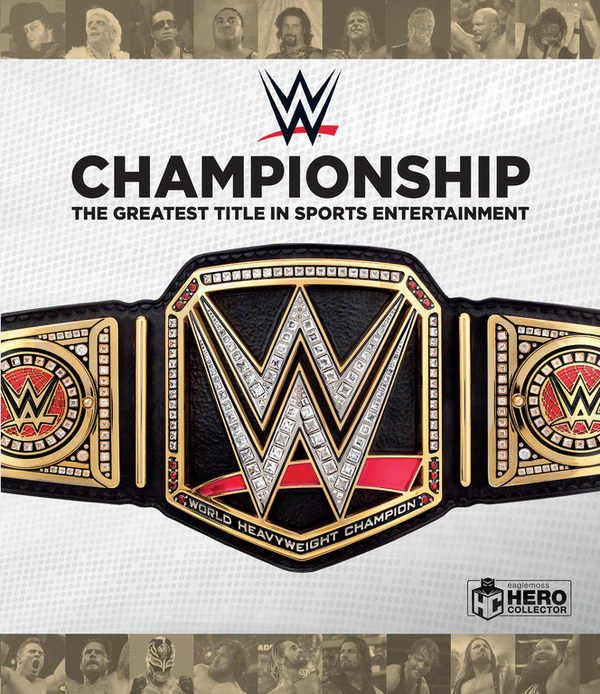 WWE Championship: The Greatest Title in Sports Entertainment, from Hero ...