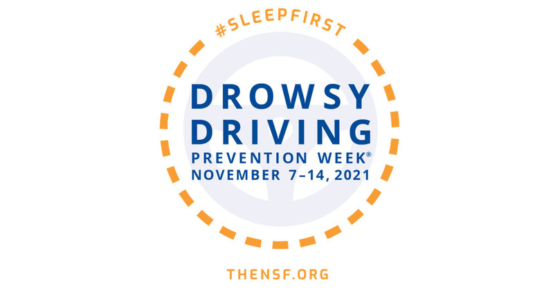 Sleep first. Drive alert. Drowsy Driving Prevention Week® 2021