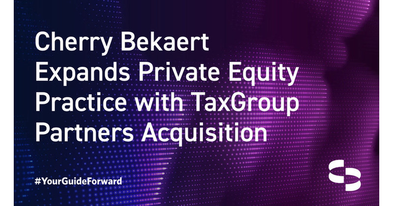 Cherry Bekaert Expands Private Equity Practice with Acquisition of TaxGroup Partners