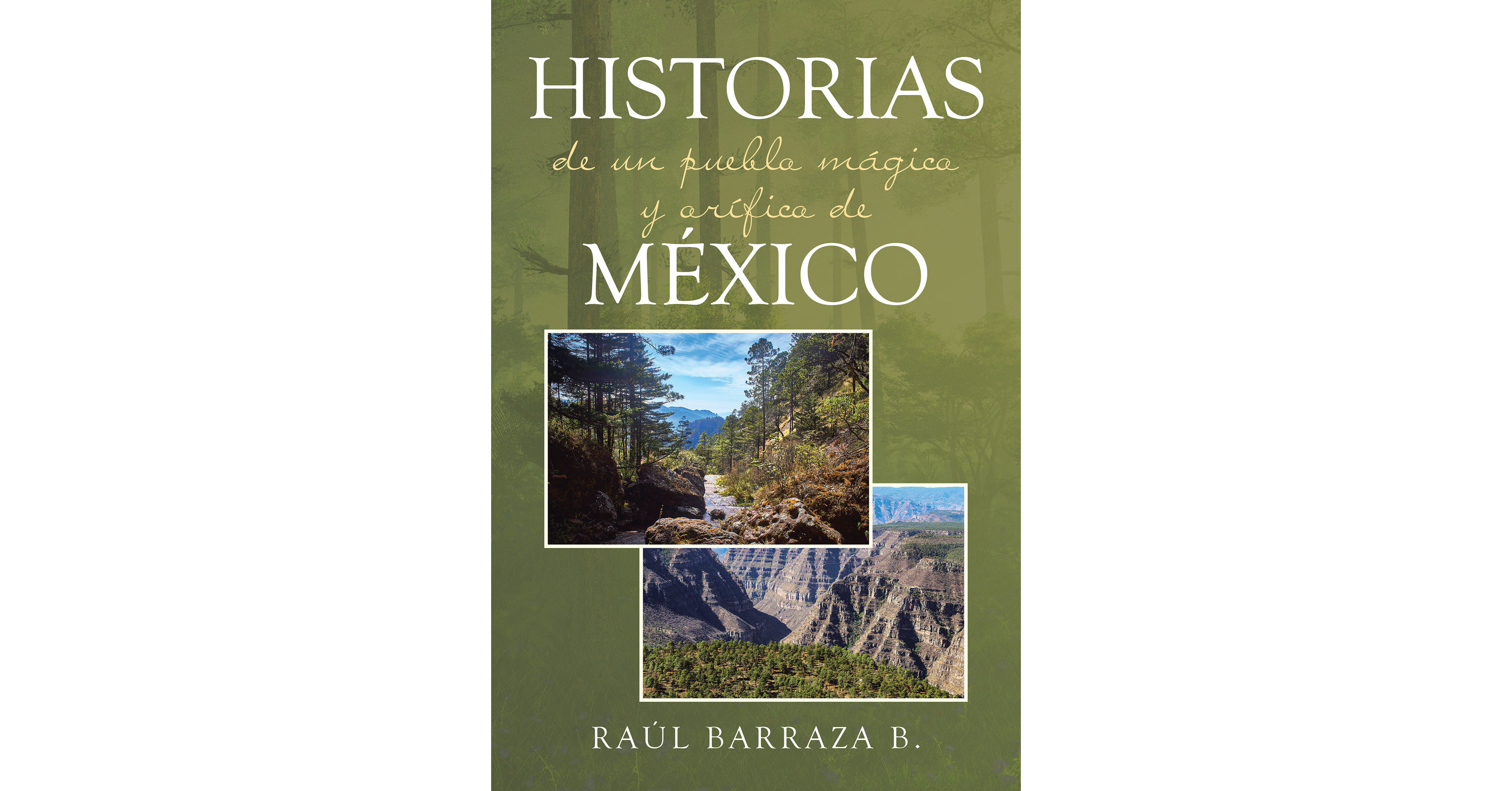 Raúl Barraza B.'s New Book "Historias de Un Pueblo Mágico y Orífico de ...