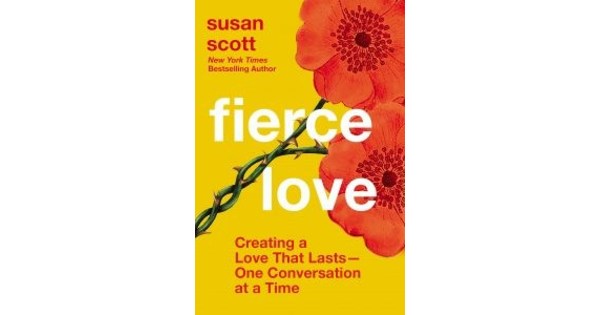 Best-selling Author Susan Scott's New Book "Fierce Love" Shows How to ...