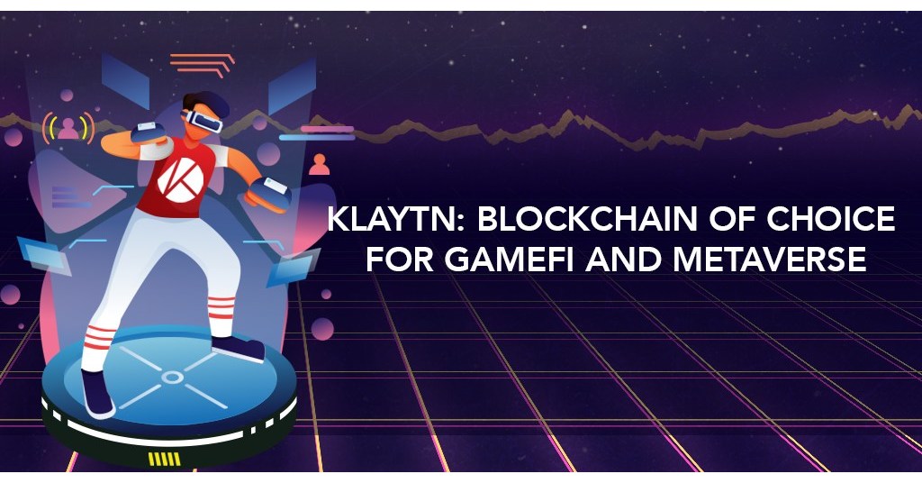 Klaytn to be blockchain of choice for gamefi and metaverse in 2022