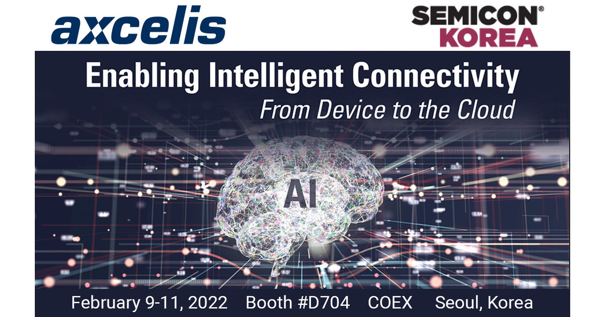 AXCELIS ANNOUNCES PARTICIPATION IN SEMICON KOREA 2022 - Feb 3, 2022