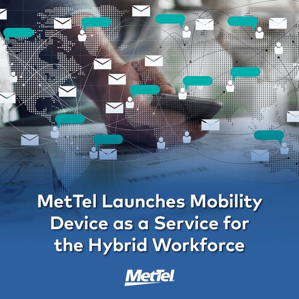 MetTel Launches Mobile Device as a Service for the Distributed Workforce