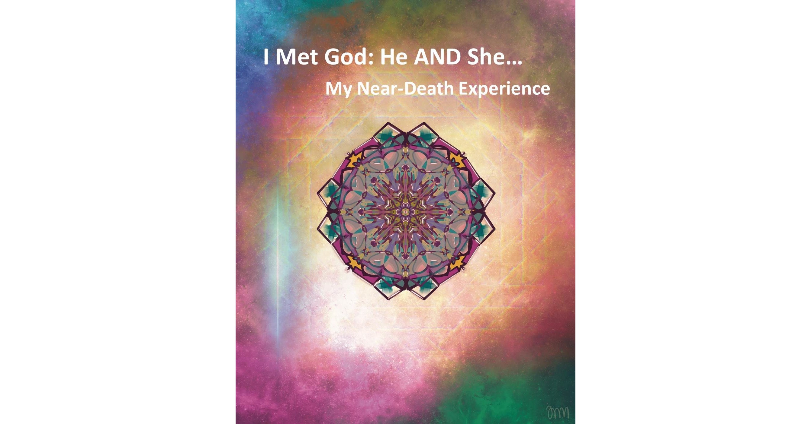 New Book: "I Met God… He AND She: My Near-Death Experience"