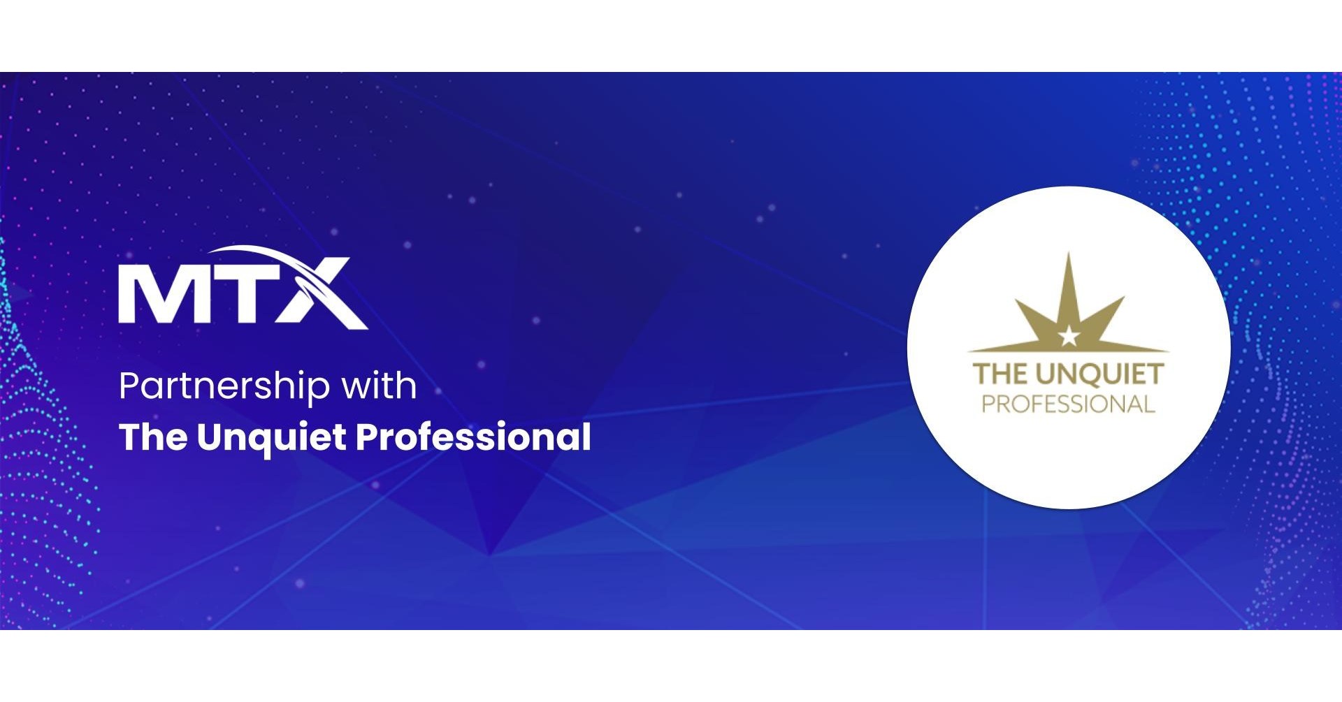 MTX Group Announces Partnership with The Unquiet Professional