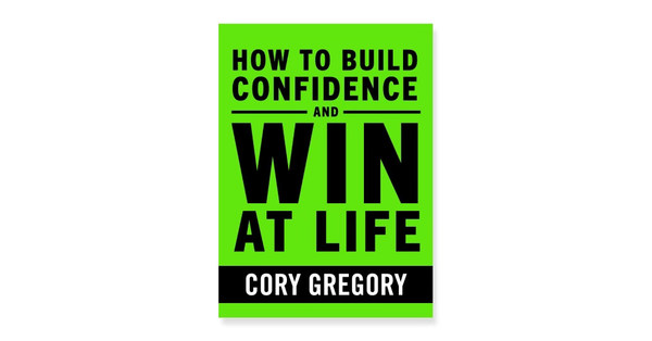 Cory Gregory Debuts New Book on How to Build Confidence and Win at Life