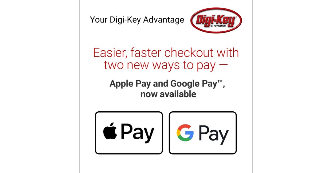 Digi-Key Electronics Now Offers Google Pay and Apple Pay